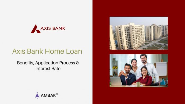 Axis Bank Home Loan Features Eligibility Updated Interest Rates