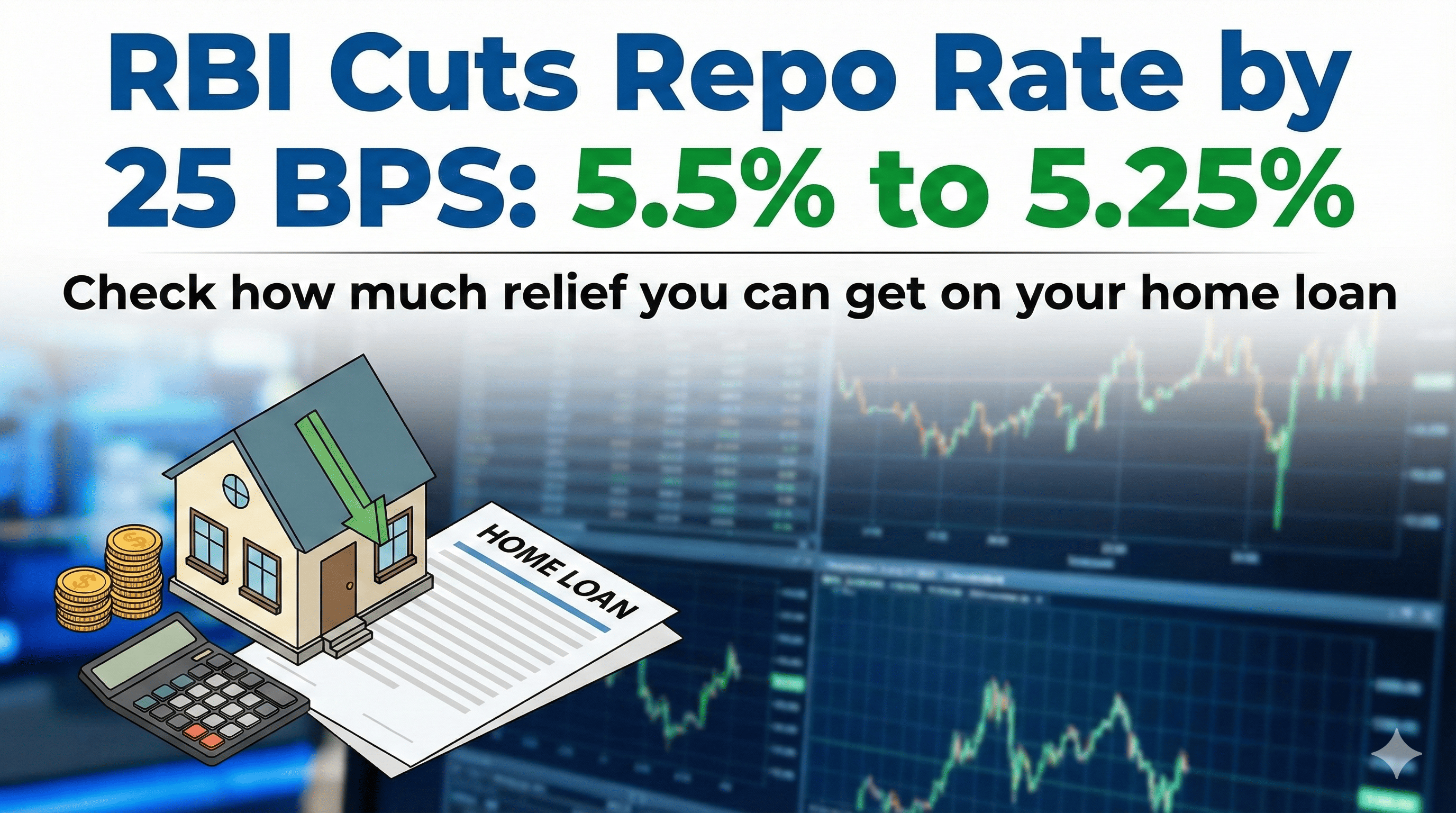 RBI Repo Rate Cut to 5.25%: Home Loan EMIs to Drop Sharply – Full ...